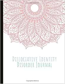 Dissociative Identity Disorder Journal: Journal to manage DID ...