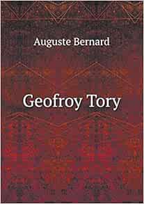 Geofroy Tory: Bernard, Auguste: 9785518810488: Amazon.com: Books