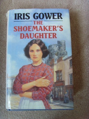 The Shoemaker's Daughter: IRIS GOWER: 9780593021385: Amazon.com: Books