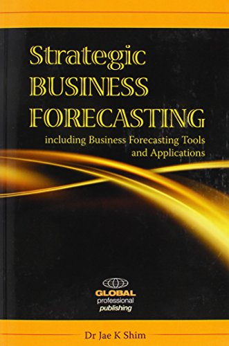 Strategic Business Forecasting: Including Business Forecasting Tools ...