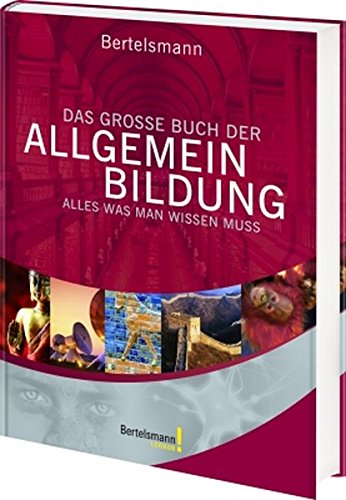 Bertelsmann Das große Buch der Allgemeinbildung: Alles was man wissen ...