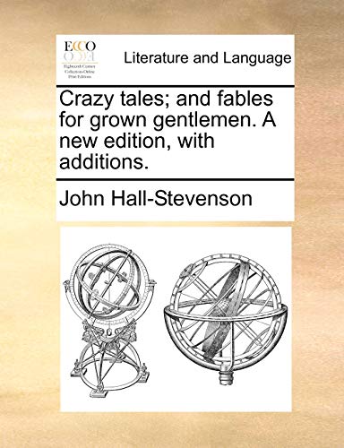 Crazy tales; and fables for grown gentlemen. A new edition, with ...