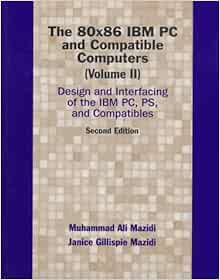 80X86 IBM PC and Compatible Computers, Vol. II, The: Design and ...