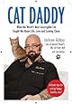 Cat Daddy: What the World's Most Incorrigible Cat Taught Me About Life ...