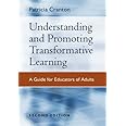 Understanding and Promoting Transformative Learning: A Guide for ...