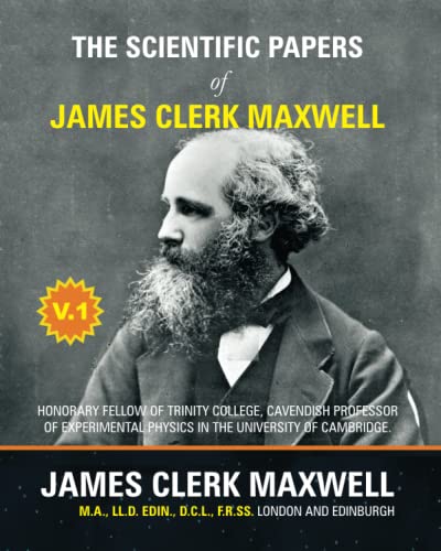 The Scientific Papers of James Clerk Maxwell - Volume 1: Maxwell, James ...