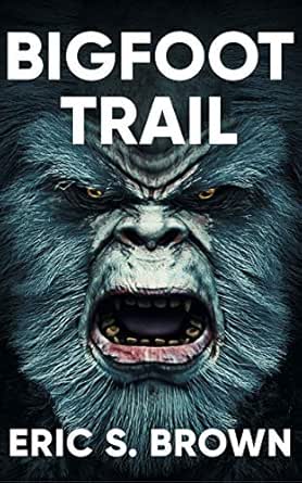 Bigfoot Trail - Kindle edition by Brown, Eric S.. Literature & Fiction Kindle eBooks @ Amazon.com.