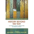 Amazon.com: History Beyond the Text: A Student’s Guide to Approaching ...