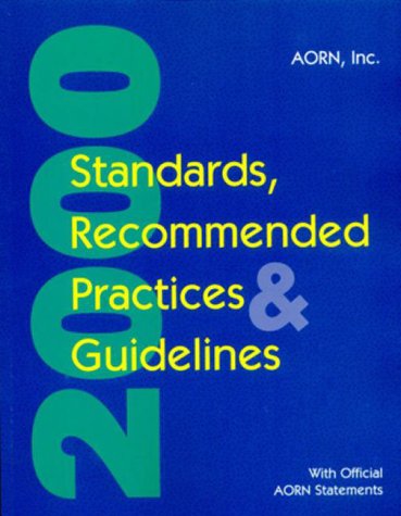 2000 Standards, Recommended Practices & Guidelines: With Official AORN ...
