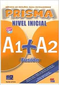 Prisma/ Prism: A1 + A2 (Spanish Edition): Equipo Prisma: 9788498480559 ...