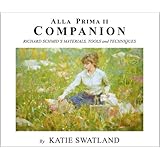 Alla Prima II: Everything I Know about Painting and More, Expanded ...