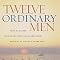 Twelve Ordinary Men: How the Master Shaped His Disciples for Greatness ...