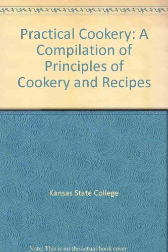 Practical Cookery: A Compilation of Principles of Cookery and Recipes ...