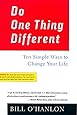 Do One Thing Different: Ten Simple Ways to Change Your Life: Bill O ...