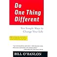 Do One Thing Different: Ten Simple Ways to Change Your Life: Bill O ...