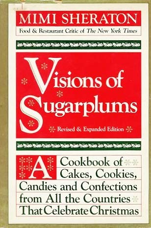 Visions of Sugarplums: A Cookbook of Cakes, Cookies, Candies ...
