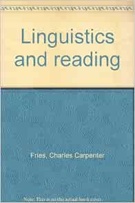 Linguistics and reading: Fries, Charles Carpenter: Amazon.com: Books