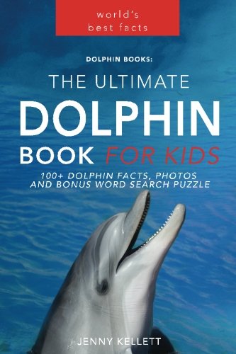 Dolphin Books: The Ultimate Dolphin Book for Kids: 100+ Dolphin Facts ...