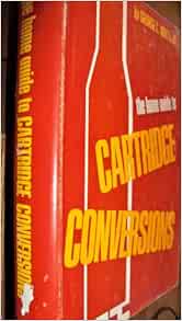Home Guide to Cartridge Conversions: Nonte, George: Amazon.com: Books
