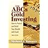 The ABC's of Gold Investing: Protecting Your Wealth Through Private ...