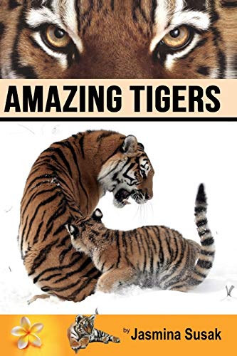 Amazing Tigers: Informational book about tigers: Susak, Jasmina ...