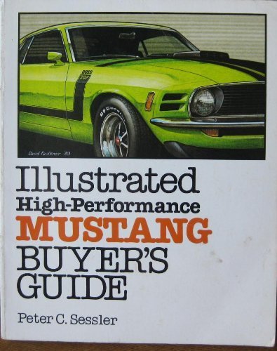 Illustrated high performance Mustang buyer's guide: Sessler, Peter C: 9780879381714: Amazon.com ...