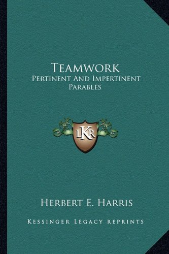 Teamwork: Pertinent And Impertinent Parables: Harris, Herbert E ...