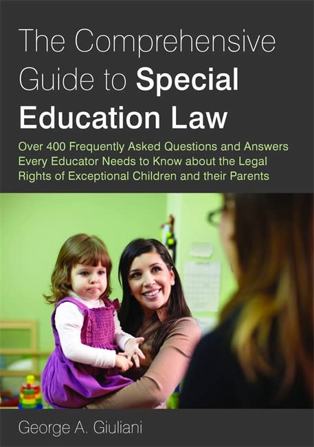 The Comprehensive Guide to Special Education Law: Over 400 Frequently ...