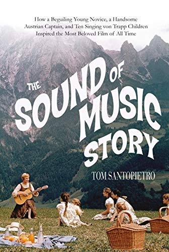 The Sound of Music Story: How A Beguiling Young Novice, A Handsome ...