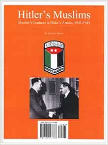 HITLER'S MUSLIMS: Muslim Volunteers in Hitler's Armies, 1941-1945 ...