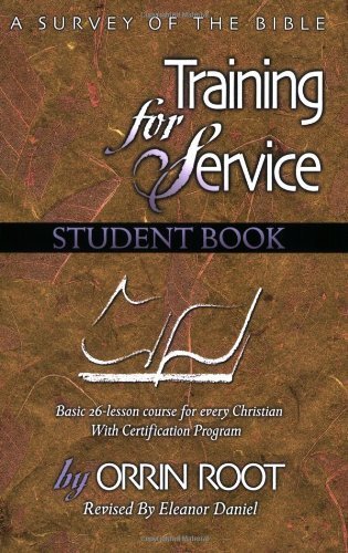 Training for Service Student Book: A Survey of the Bible by Orrin Root ...
