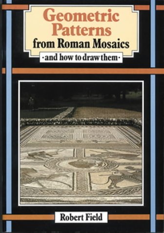 Geometric Patterns from Roman Mosaics: And how to draw them (Reading ...