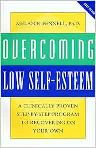 Overcoming Low Self-Esteem: Melanie Fennell: 9780814727140: Amazon.com ...