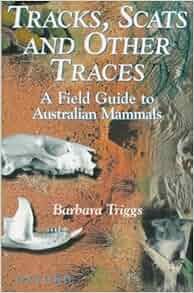 Tracks, Scats and Other Traces: A Field Guide to Australian Mammals ...