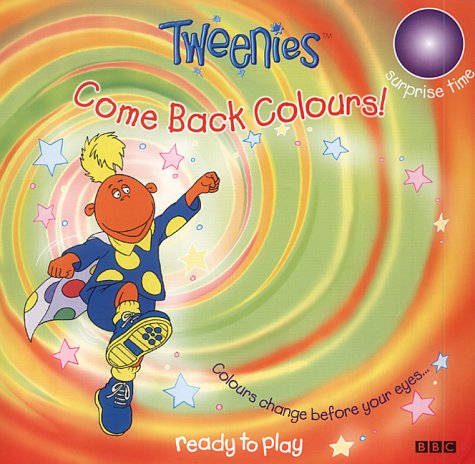 Come Back Colours! (Tweenies: Surprise Time): 9780563533122: Books ...