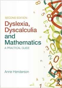 Dyslexia, Dyscalculia and Mathematics: Anne Henderson: 9780415683111 ...