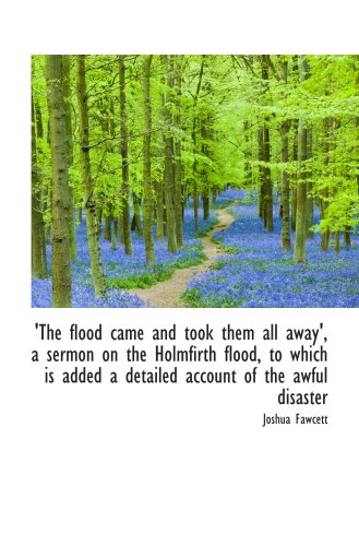 'The flood came and took them all away', a sermon on the Holmfirth ...
