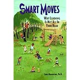 Smart Moves: Why Learning Is Not All in Your Head: 0884298694383 ...