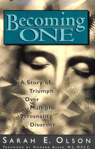 Becoming One: A Story of Triumph over Multiple Personality Disorder ...