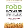 The Food Revolution, 10th Anniversary Edition: How Your Diet Can Help ...