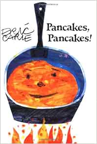 Pancakes, Pancakes!: Carle, Eric, Carle, Eric: 9780887082757: Amazon ...