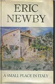 A small place in Italy: Eric Newby: 9780002158664: Amazon.com: Books
