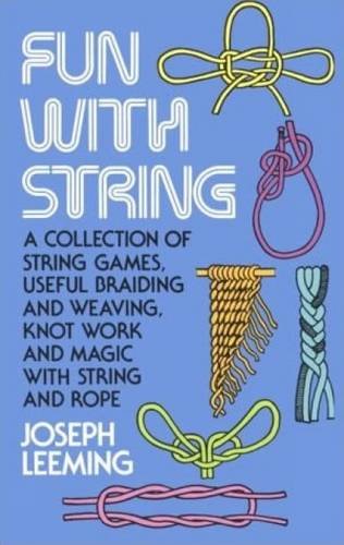 Fun with String: A Collection of String Games, Useful Braiding and ...