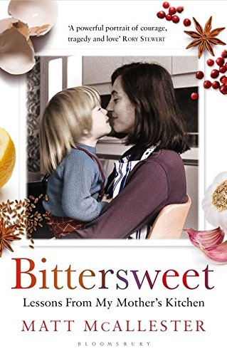 Bittersweet: Lessons from My Mother's Kitchen: Matt McAllester,Matthew ...