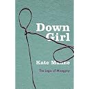Down Girl: The Logic of Misogyny: Kate Manne: 9780190604981: Amazon.com ...
