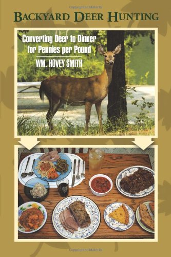 Backyard Deer Hunting: Converting Deer to Dinner for Pennies per Pound ...