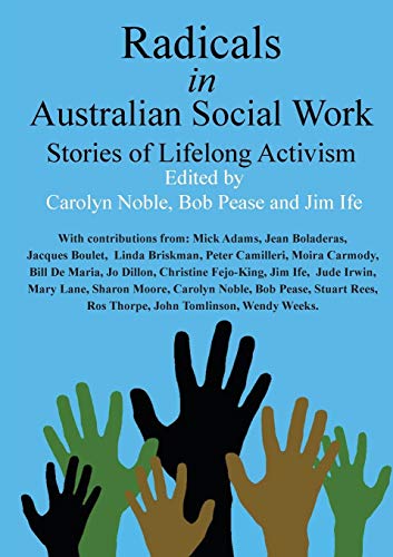Radicals in Australian Social Work: Stories of Lifelong Activism: Noble ...