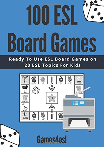 100 ESL Board Games: ESL Activities For Kids: Games4esl: 9798647268297 ...