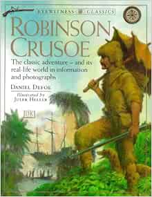 Eyewitness Classics: Robinson Crusoe (DK Classics): Defoe, Daniel ...