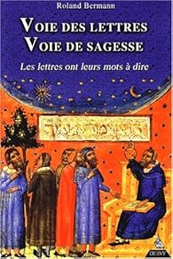 Que lire après Voie des lettres, voie de sagesse - Roland Bermann